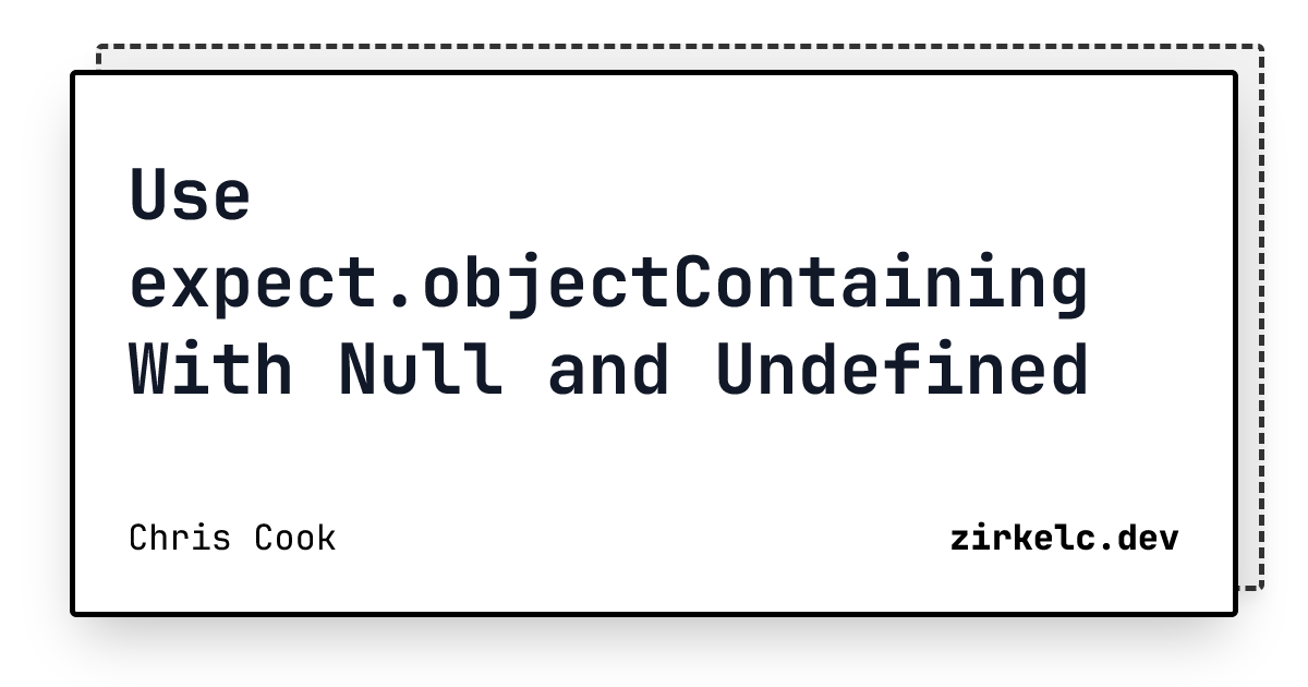 Use expect.objectContaining With Null and Undefined